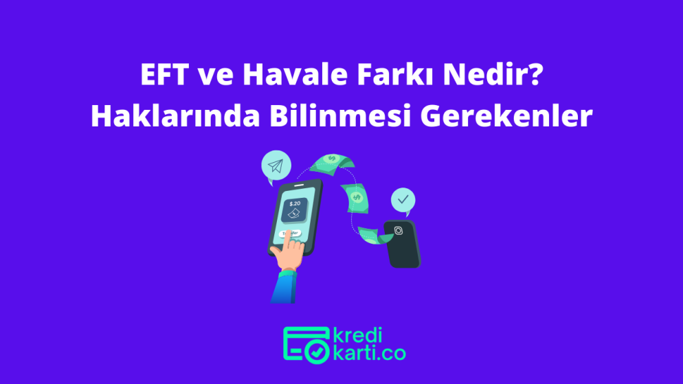 EFT ve Havale Farkı Nedir, Haklarında Bilinmesi Gerekenler – KrediKarti.co