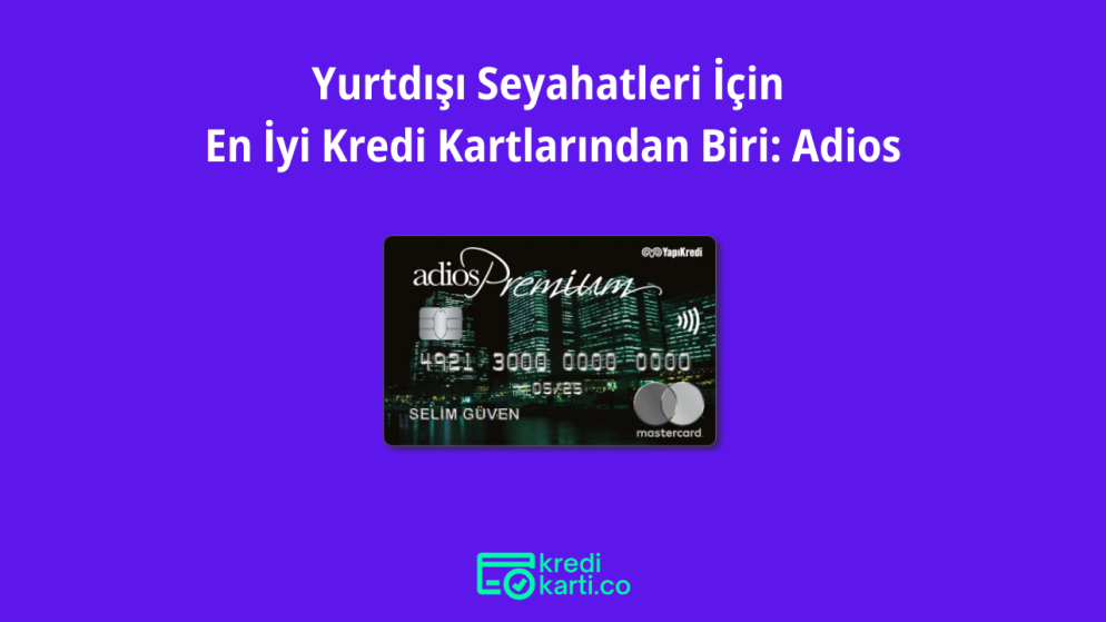Yurtdışı Seyahatleri İçin En İyi Kredi Kartlarından Biri: Adios World ...
