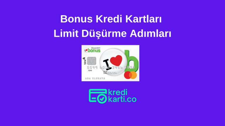 Bonus Kredi Kartları Limit Düşürme Adımları – KrediKarti.co